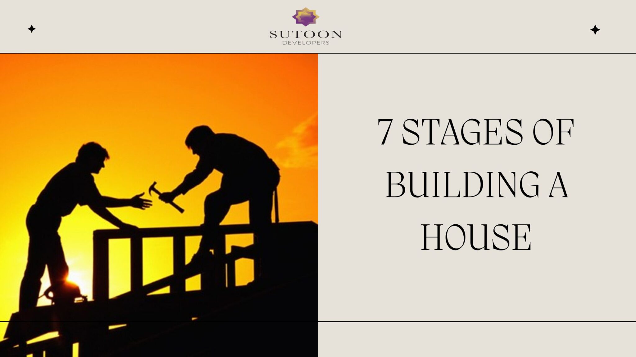 WHAT ARE 7 STAGES OF BUILDING A HOUSE - Sutoon Developers